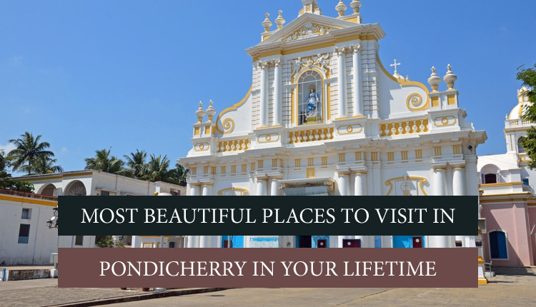 10 Top Attractions in Pondicherry | Places to Visit in Pondicherry